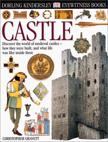 Eyewitness: Castle (Eyewitness Books): Gravett, Christopher ...
