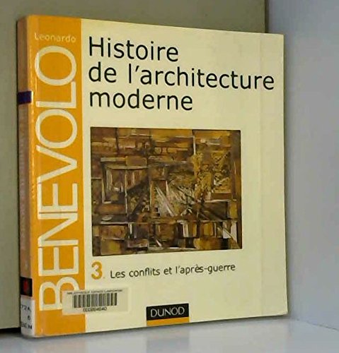 Histoire de l'architecture moderne, tome 3 : Les Conflits et l'Après ...