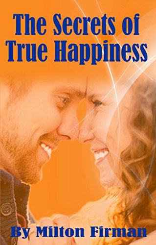 The Secrets of True Happiness: Discover the real secrets of being (and ...