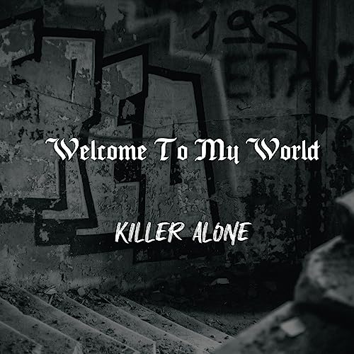 Écouter Welcome to My World par KILLER ALONE sur Amazon Music Unlimited
