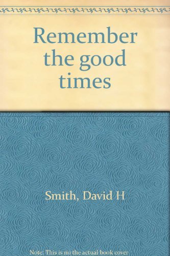 Remember the good times: Smith, David H: 9780805457049: Amazon.com: Books