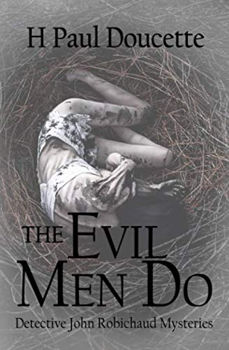 The Evil Men Do (Detective John Robichaud Mysteries): Doucette, H. Paul ...