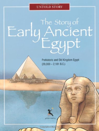 The Story of Early Ancient Egypt: Prehistoric and Old Kingdom Egypt ...