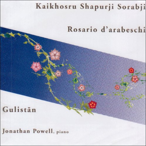 Jonathan Powell, Kaikhosru Shapurji Sorabji - Sorabji: Rosario D ...