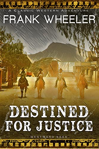 Destined for Justice : A Classic Western Adventure (Westward Saga ...