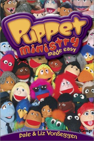 Puppet Ministry Made Easy: Vonseggen, Dale, Vonseggen, Liz, Group ...
