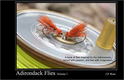 Adirondack Flies: Volume 1: A Book of Flies Inspired by the Adirondacks ...