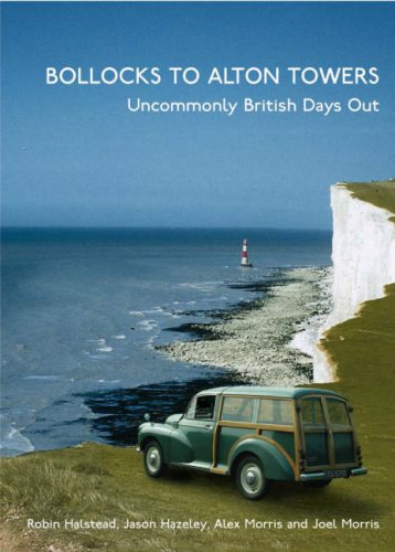 Bollocks to Alton Towers: Uncommonly British Days Out: Amazon.co.uk ...