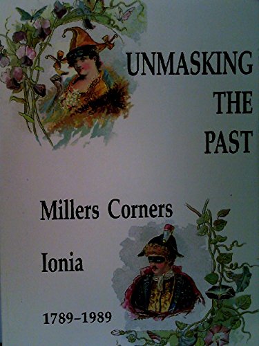 Unmasking the Past: Millers Corners-Ionia, 1789-1989: Sally D. Brainard ...