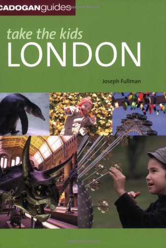 Cadogan Guides Take the Kids London: Fullman, Joseph: 9781860113987 ...