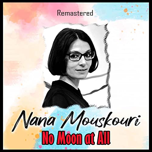 Spiele No Moon at All (Remastered) von Nana Mouskouri auf Amazon Music ab