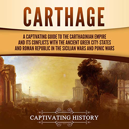 Carthage: A Captivating Guide to the Carthaginian Empire and Its ...