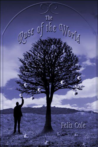The Ruse of the World: Cole, Felix: 9781424119349: Amazon.com: Books