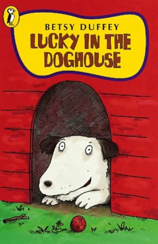 Lucky in the Doghouse (Young Puffin Story Books): Betsy Duffey ...