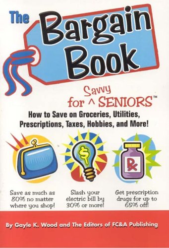 The Bargain Book for Savvy Seniors: How to Save on Groceries, Utilities ...