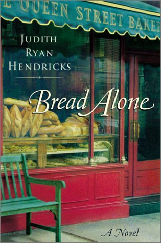 Bread Alone: A Novel: Judith Ryan Hendricks: 9780060188955: Amazon.com ...