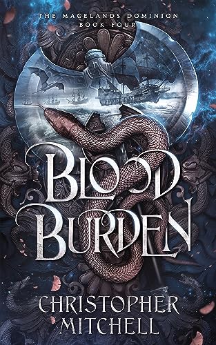 Blood Burden: An Epic Fantasy Adventure (The Magelands Dominion Book 4 ...