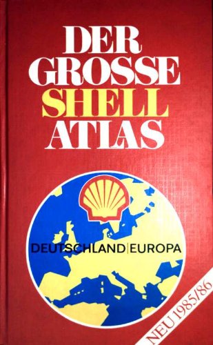 Der Grosse Shell Atlas Deutschland/Europa: Compilation, Dr. Volkmar ...