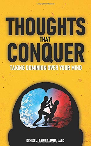Thoughts That Conquer: Taking Dominion Over Your Mind: Gaines, Denise ...