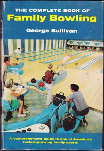 The complete book of family bowling: Sullivan, George: Amazon.com: Books