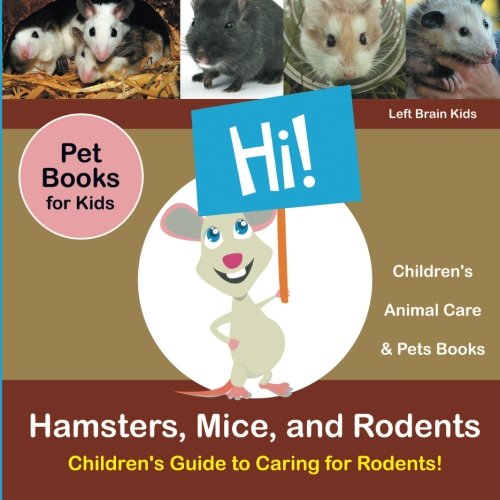 Hamsters, Mice, and Rodents: Children's Guide to Caring for Rodents ...