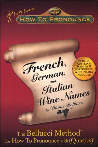 How to Pronounce French, German, and Italian Wine Names: Bellucci ...