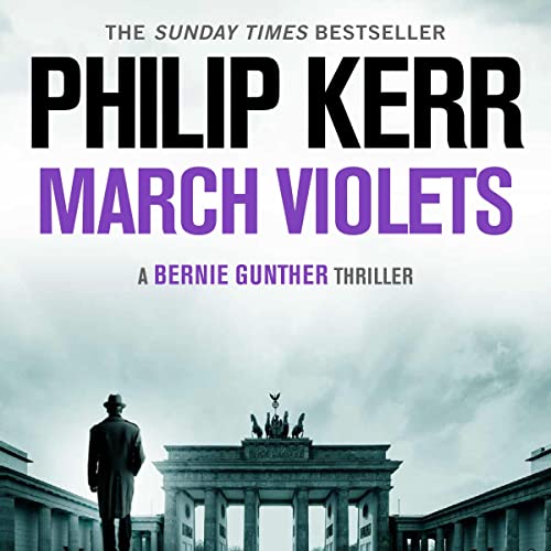 March Violets: Bernie Gunther, Book 1 (Audio Download): Philip Kerr ...