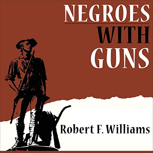 Negroes with Guns (Audio Download): Robert F. Williams, John Riddle ...