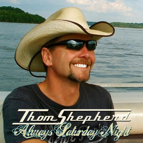 Play Always Saturday Night by Thom Shepherd on Amazon Music