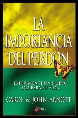 Importancia del Perdon, La: Experiment a New Day in Your Life (Spanish ...