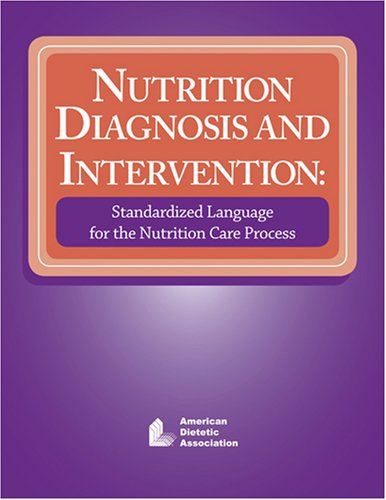 Nutrition Diagnosis and Intervention: Standardized Language for the ...