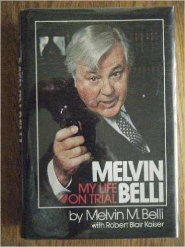 Melvin Belli: My Life on Trial an Autobiography: Melvin M.;Kaiser ...