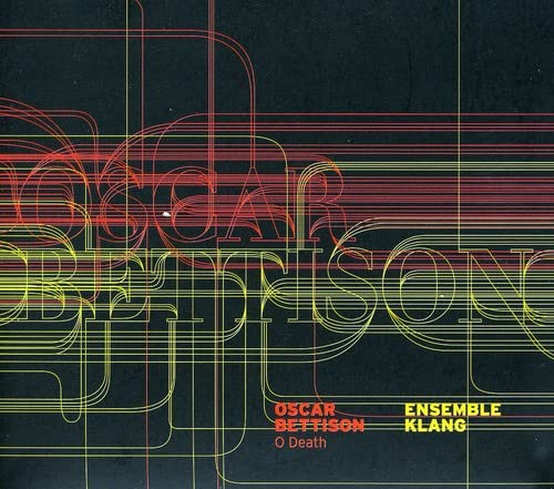 Keir Neuringer, Ensemble Klang - O Death -Oscar Bettison - Amazon.com Music