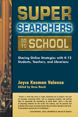 Super Searchers Go to School: Sharing Online Strategies with K–12 ...
