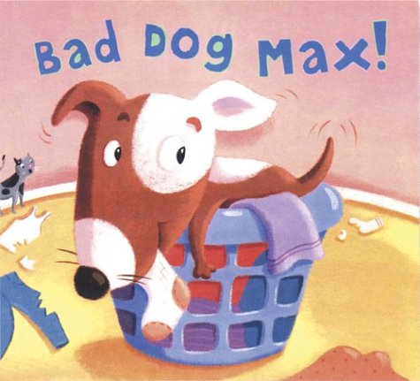 Bad Dog, Max!: Windsor, Marina, Haskamp, Steve: 9780811837002: Books ...
