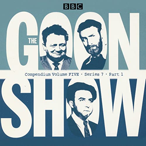 The Goon Show Compendium Volume Five: Series 7, Part 1: Episodes from ...