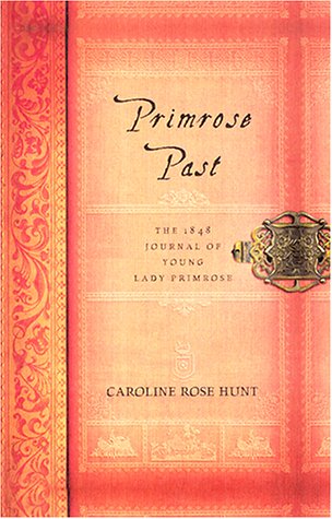Primrose Past: The 1848 Journal of Young Lady Primrose: Hunt, Caroline ...