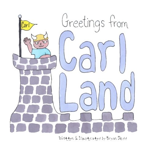 Greetings from Carl Land: Dodd, Bryan: 9781479222933: Amazon.com: Books