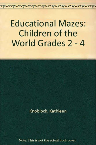 Educational Mazes: Children of the World Grades 2 - 4: Knoblock ...