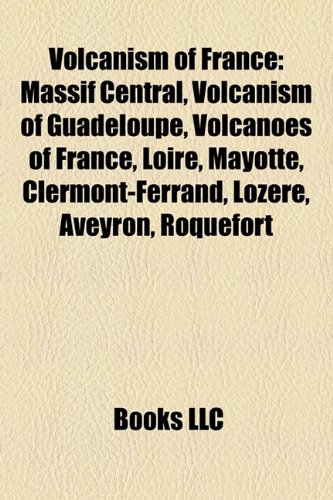 Volcanism of France: Massif Central, Volcanism of Guadeloupe, Volcanoes ...