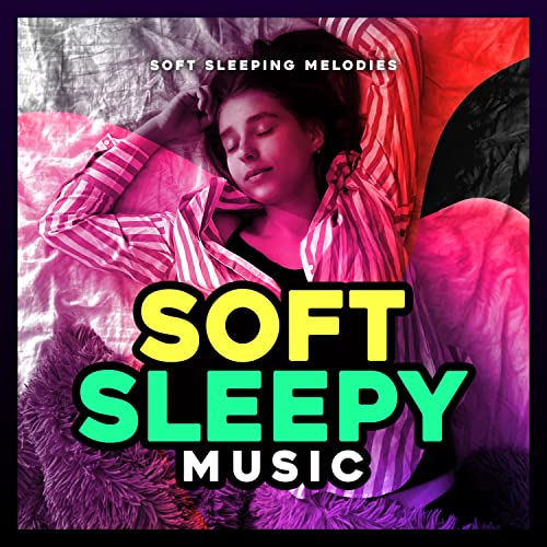Spiele Soft Sleepy Music von Soft Sleeping Melodies auf Amazon Music ab