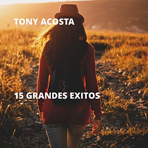 Amazon.com: 15 Grandes Exitos : Tony Acosta: Digital Music