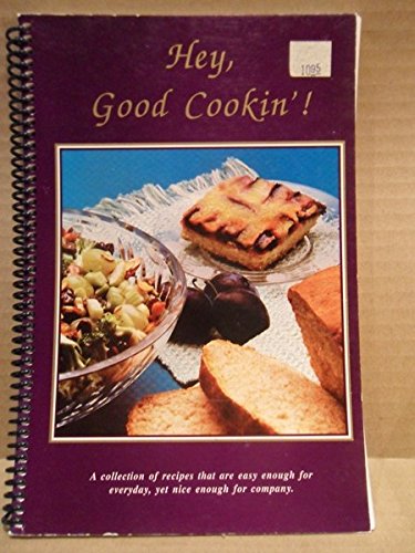 Hey, Good Cookin'!: Butler, Natalie;Reece, Kathleen;Schellenberg, Tami ...