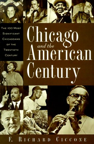 Chicago and the American Century: F. Richard Ciccone: 9780809223299 ...