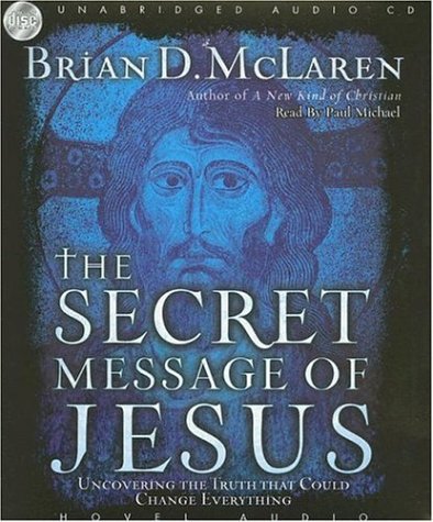 The Secret Message of Jesus: Uncovering the Truth that Could Change ...