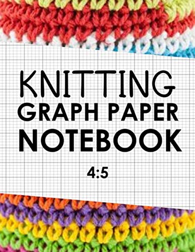 Knitting Graph Paper Notebook 4:5: Knitting Notebook, Kitting Paper ...