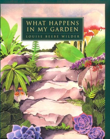What Happens in My Garden: Wilder, Louise Beebe, Kaskaminidis, Sia ...