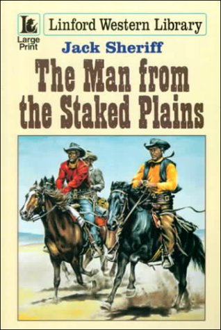 The Man From The Staked Plains (LIN): Sheriff, Jack: 9780708955642 ...