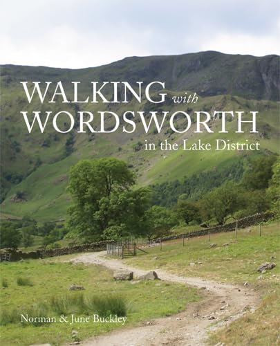 Walking with Wordsworth: In the Lake District: Buckley, Norman, Buckley ...