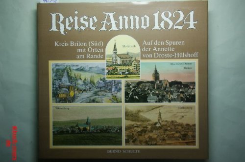 Reise Anno 1824. Kreis Brilon (Süd) mit Orten am Rande. Auf den Spuren ...